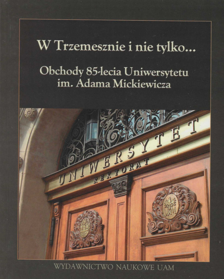 Stara-Szuflada > W Trzemesznie i nie tylko...Obchody 85-lecia Uniwersytetu im. Adama Mickiewicza